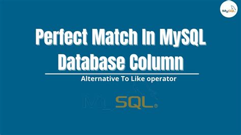Perfect Match In Mysql Database Column Alternative To Like Operator