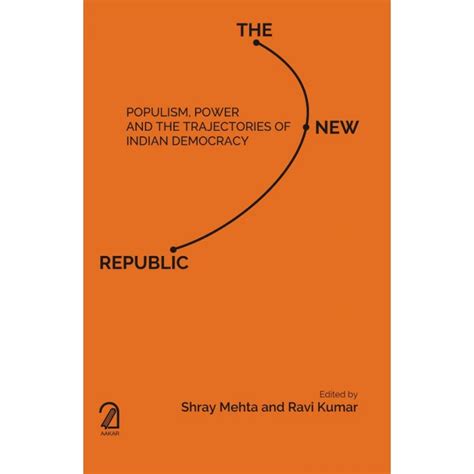 The New Republic Populism Power And Trajectories Of Indian Democracy