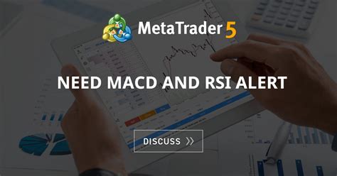 Need Macd And Rsi Alert Indices General Mql5 Programming Forum