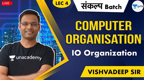 io organization lec 4 coa sankalp batch gate cse it 2021 exam