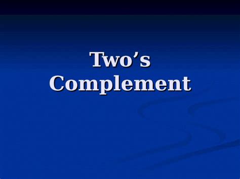 Ppt Twos Complement A System Used To Represent A Negative Number In