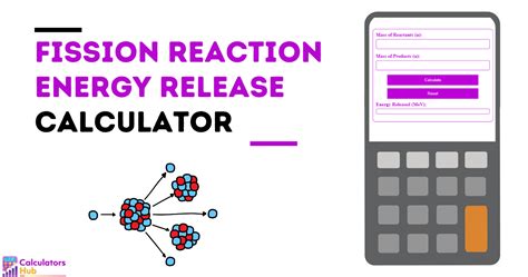 Fission Reaction Energy Release Calculator Calculatorshub