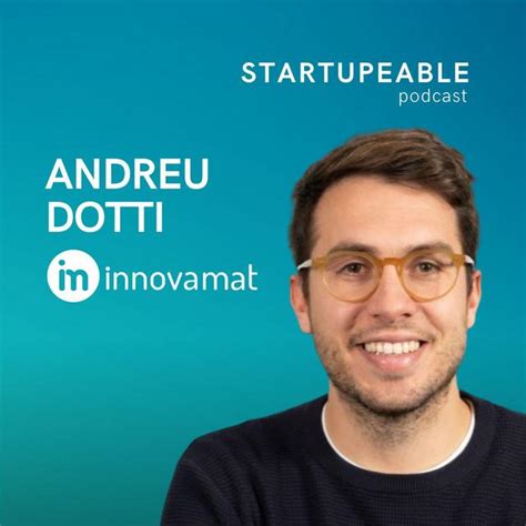 112 Andreu Dotti Innovamat Cómo Crear Productos Que 350 Mil Niños Amen Y Vender A Miles De