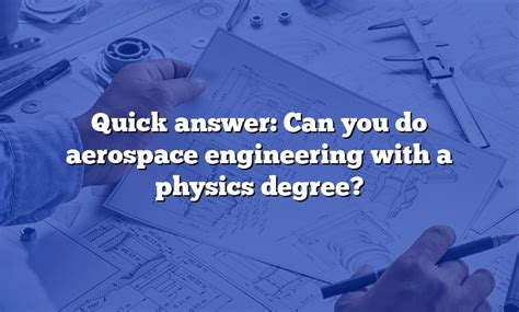 Quick Answer Can You Do Aerospace Engineering With A Physics Degree