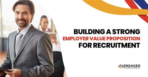 Building A Strong Employer Value Proposition For Recruitment Engaged Talent Attraction System