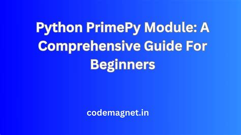 Python Primepy Module A Comprehensive Guide For Beginners Codemagnet