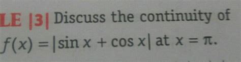 Le 3 Discuss The Continuity Of F X Sin X Cos X X Pi
