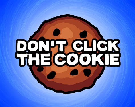 Don T Click The Cookie By Kaspjej
