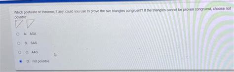 Solved Which Postulate Or Theorem If Any Could You Use To Chegg