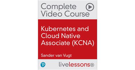 Kubernetes And Cloud Native Associate Kcna [video]