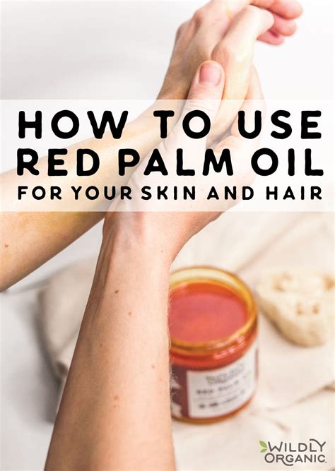 Red Palm Oil Benefits For Skin And Hair Wildly Organic