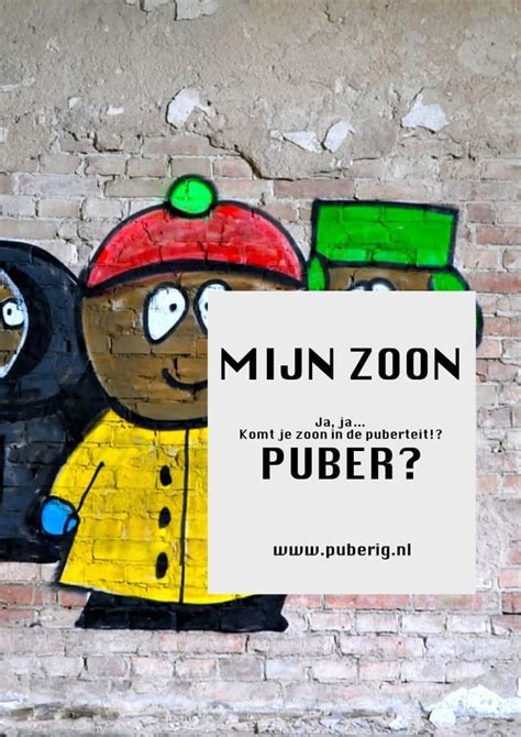 Ja Ja Komt Je Zoon In De Puberteit Puberig