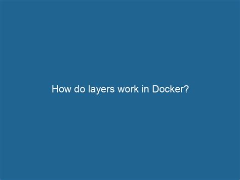 How Do Layers Work In Docker Dockerpros