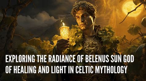 Exploring The Radiance Of Belenus Sun God Of Healing And Light In
