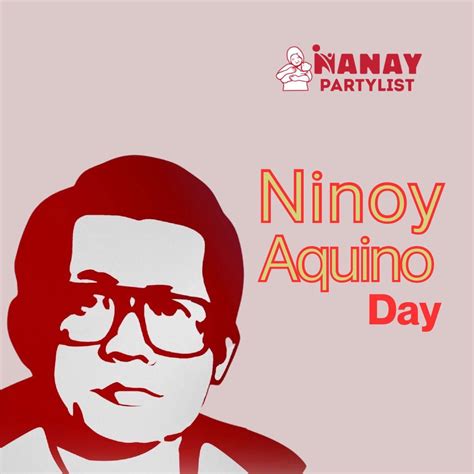 Nanay Partylist Today We Commemorate Ninoy Aquino Day Facebook