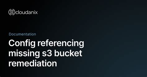 Config Referencing Missing S3 Bucket Remediation Cloudanix