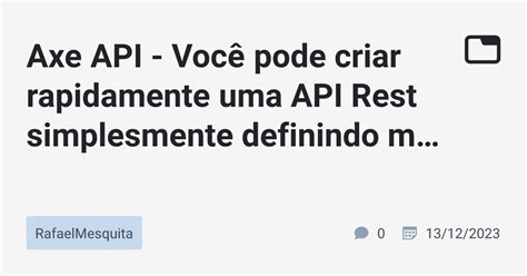 Axe Api Você Pode Criar Rapidamente Uma Api Rest Simplesmente Definindo Modelos E