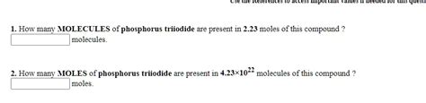 Solved 1 How Many Molecules Of Phosphorus Triiodide Are Present In 2