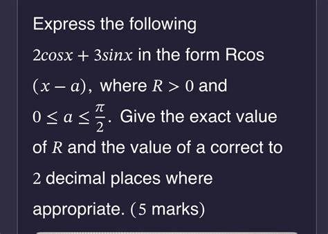 solved express the following 2cosx 3sinx in the form rcos