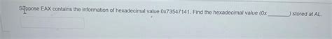 solved sitppose eax contains the information of hexadecimal