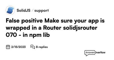 False Positive `make Sure Your App Is Wrapped In A ` Solidjsrouter 070 In Npm Lib Solidjs