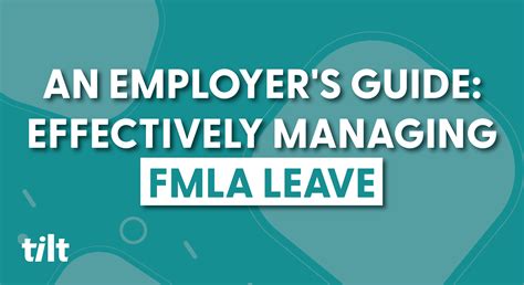An Employers Guide To Effectively Managing Fmla Leave Tilt Leave