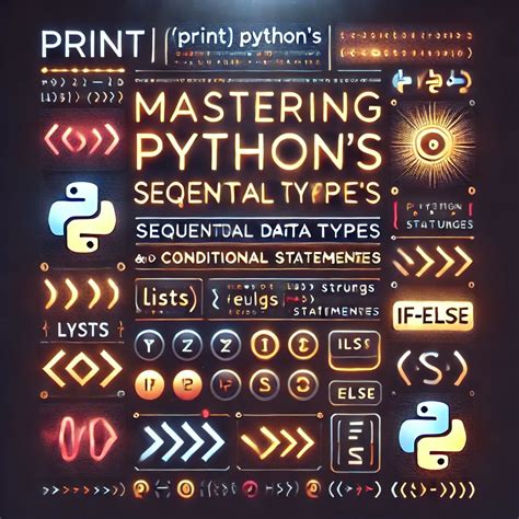 print “python s sequential data types and conditional statements” by