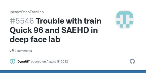 Trouble With Train Quick 96 And Saehd In Deep Face Lab · Issue 5546