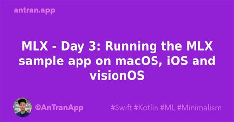 An Tran On Linkedin Mlx Day 3 Running The Mlx Sample App On Macos