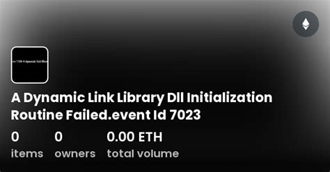 A Dynamic Link Library Dll Initialization Routine Failed Event Id 7023