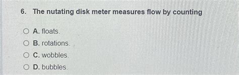 Solved The Nutating Disk Meter Measures Flow By Countinga
