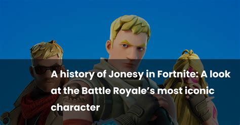 A History Of Jonesy In Fortnite A Look At The Battle Royales Most