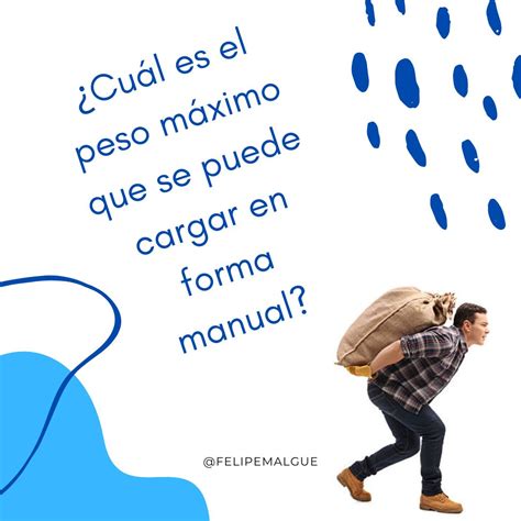 ¿cuál Es El Peso Máximo Que Puede Cargar Un Trabajador Y Una