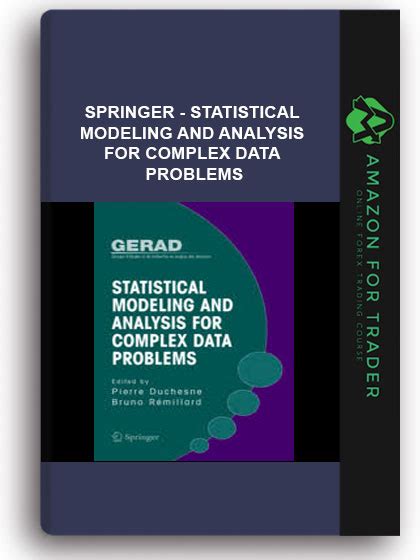 Springer Statistical Modeling And Analysis For Complex Data Problems