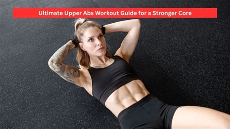 Ultimate Upper Abs Workout Guide For A Stronger Core 2025