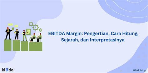 Ebitda Margin Pengertian Cara Hitung Sejarah Dan Interpretasinya