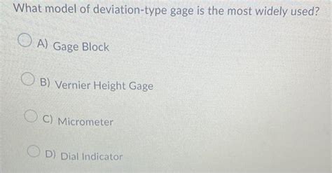 Solved What Model Of Deviation Type Gage Is The Most Widely