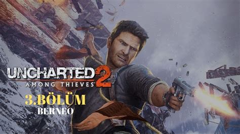 3bölüm Berneo Uncharted 2 Among Thieves Türkçe Dublaj Youtube