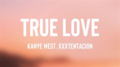 True Love Kanye West Xxxtentacion With Lyric 🏜 Youtube
