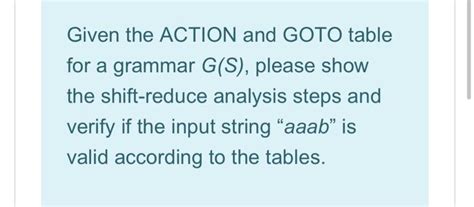 given the action and goto table for a grammar g s