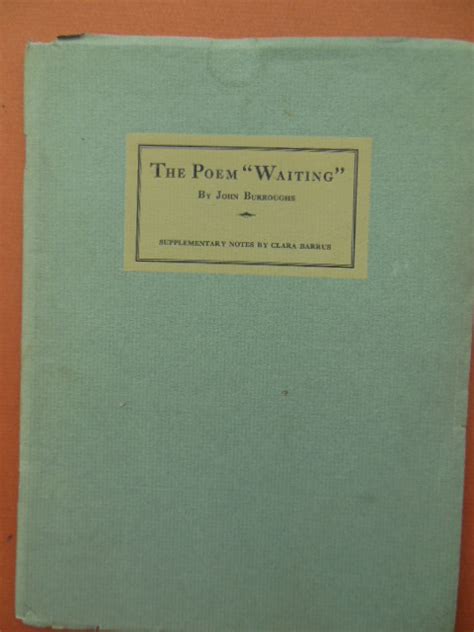 The Poem Waiting By John Burroughs Supplementary Notes By Clara