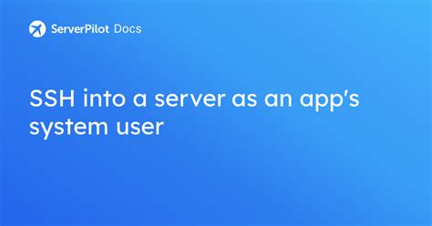 Ssh Into A Server As An Apps System User Serverpilot Documentation