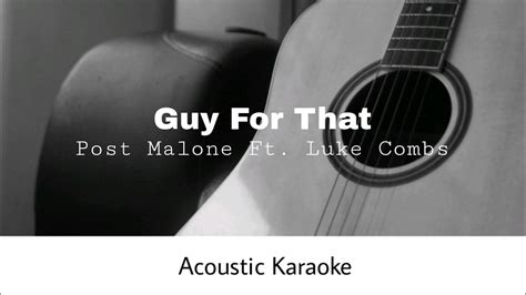 Post Malone Ft Luke Combs Guy For That Acoustic Karaoke Youtube