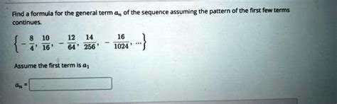 solved fnd formula for the general term ofthe sequence assuming the