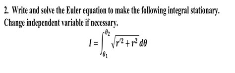 Solved 2 Write And Solve The Euler Equation To Make The