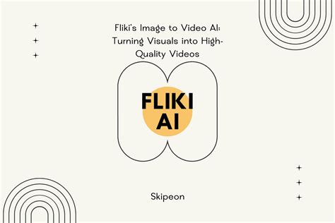 Flikis Image To Video Ai Turning Visuals Into High Quality Videos