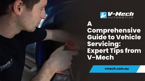A Comprehensive Guide To Vehicle Servicing Expert Tips From V Mech V