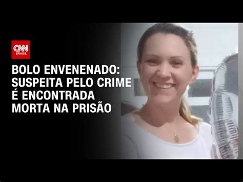 Bolo Envenenado Suspeita Pelo Crime é Encontrada Morta Na Prisão Cnn
