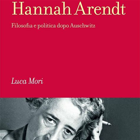 Luca Mori Hannah Arendt” Il Posto Delle Parole