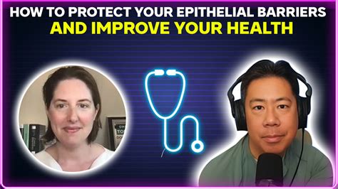 How To Protect Your Epithelial Barriers And Improve Your Health Podcast